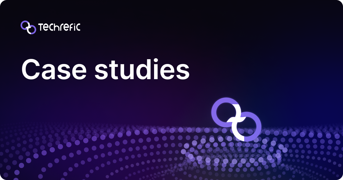 Techrefic | CaseStudy